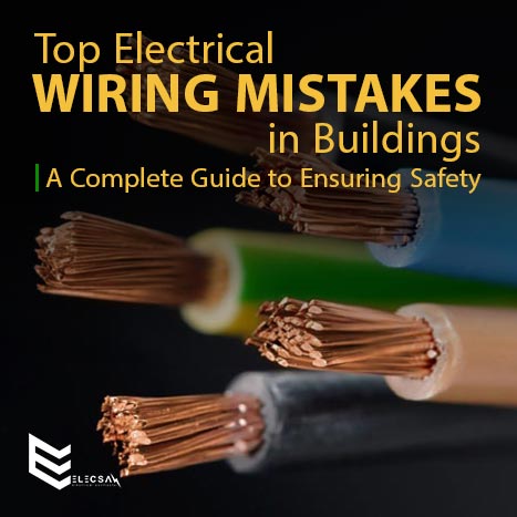 Top Electrical Wiring Mistakes in Buildings: Complete Guide